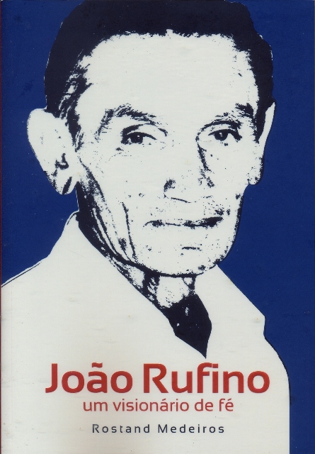 MEU NOVO LIVRO – “JOÃO RUFINO – UM VISIONÁRIO DE FÉ” – TOK de HISTÓRIA ...